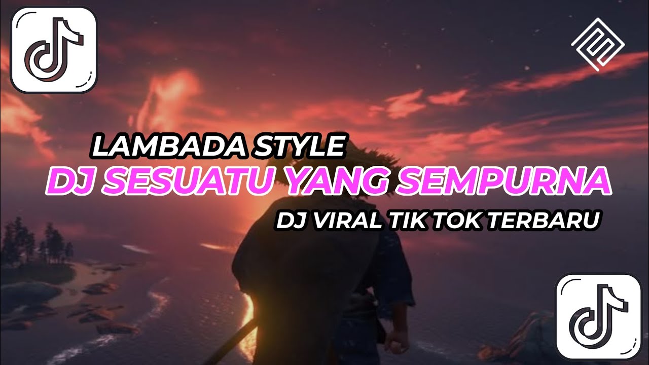 DJ SEJUTA KATA PUN TAK AKAN MAMPU || DJ SESUATU YANG SEMPURNA - LAMBADA ...