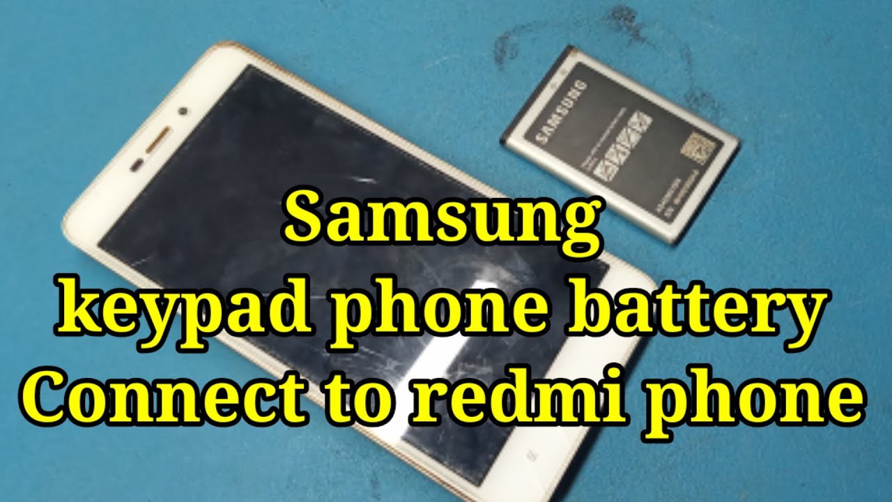 Samsung keypad phone battery connect to redmi touch phone, science ...