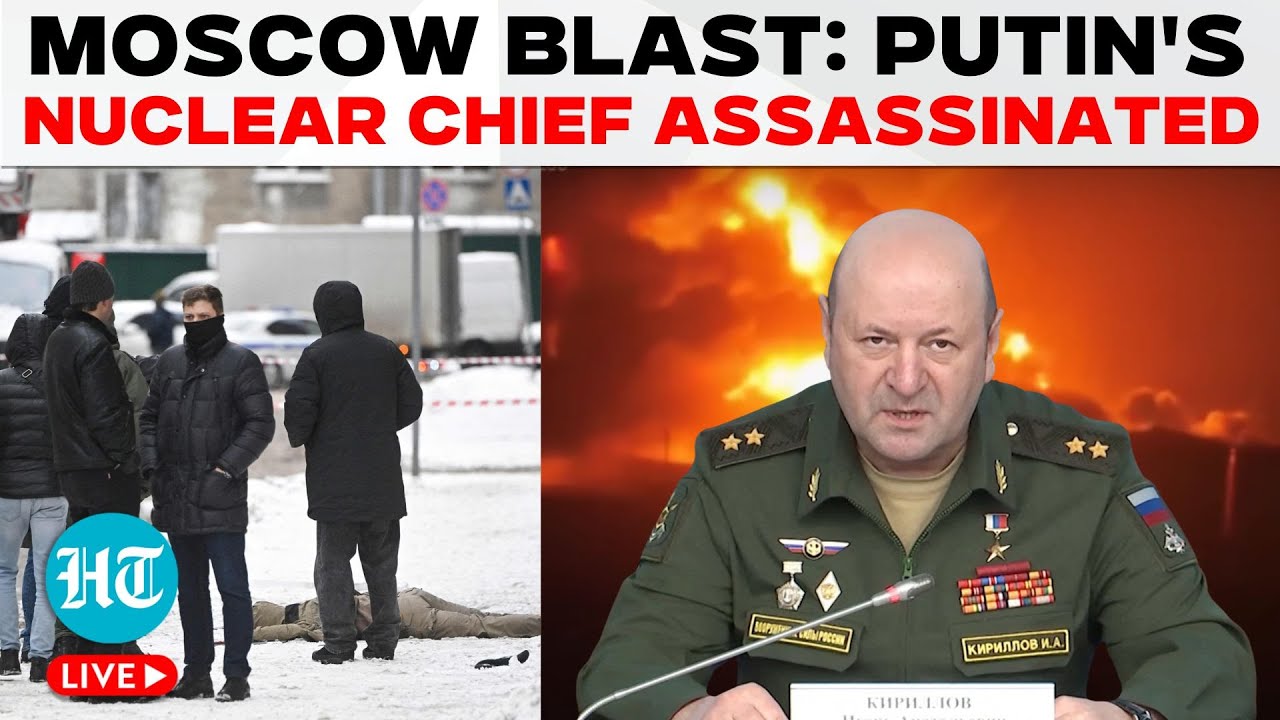 Russia Blast LIVE | Russia’s Nuclear Protection Forces Chief Killed in ...