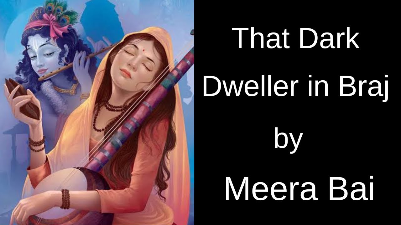 Bhakti Poetry | Meera Bai RTC | That Dark Dweller in Braj by Meera Bai ...