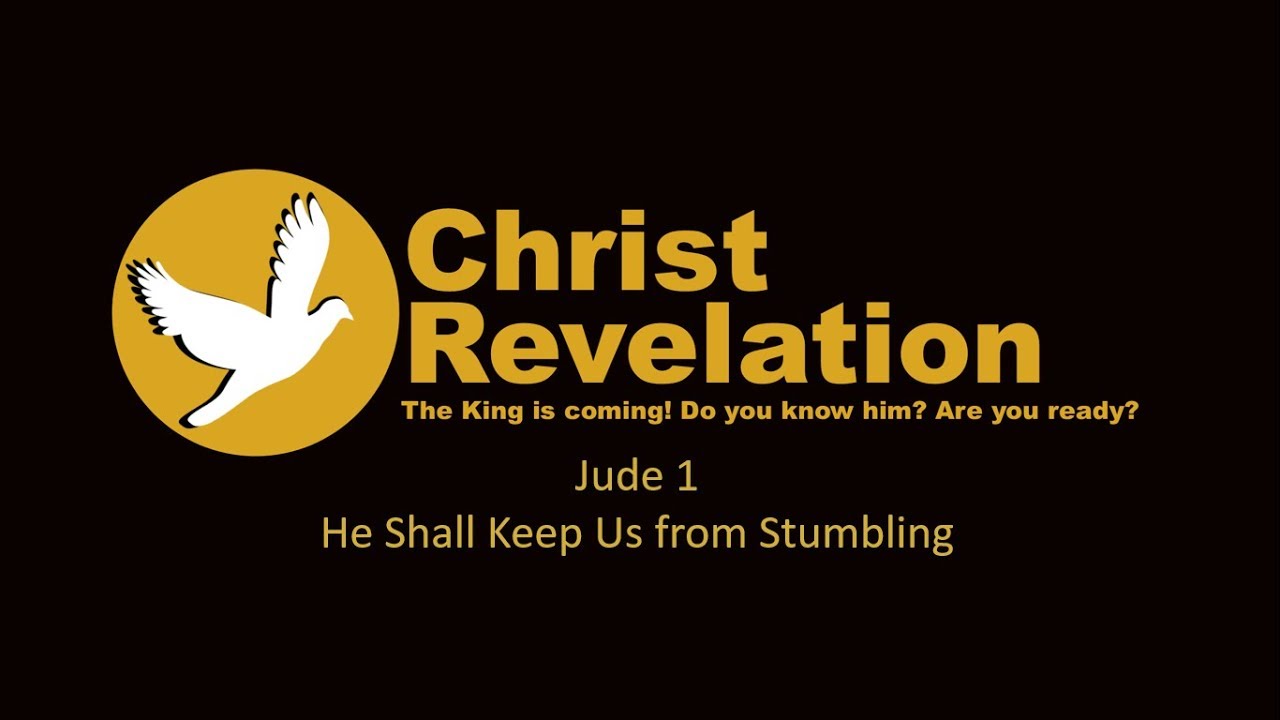 He Shall Keep Us from Stumbling - Christ Revelation - YouTube