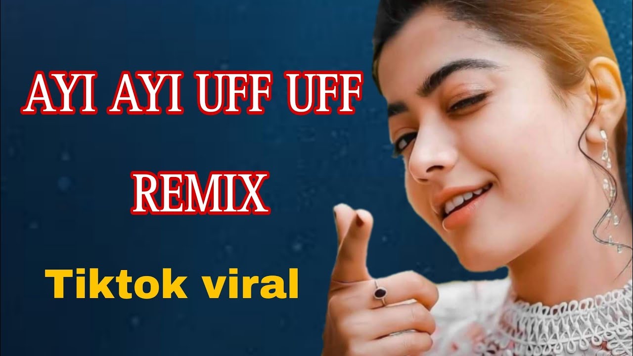 Ayi Ayi Uff Uff | Tiktok Viral Remix Song | Trend Tiktok - YouTube