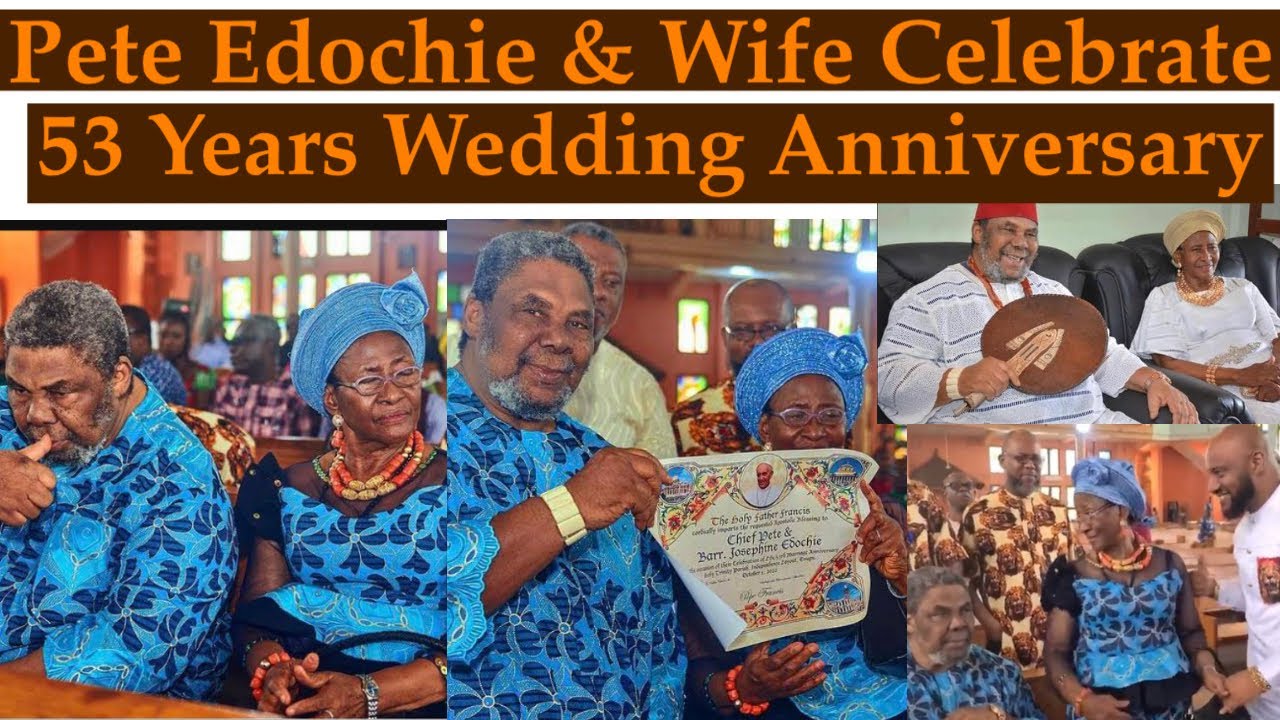 Pete Edochie & His Wife Celebrate 53 Years Wedding Anniversary With Yul ...