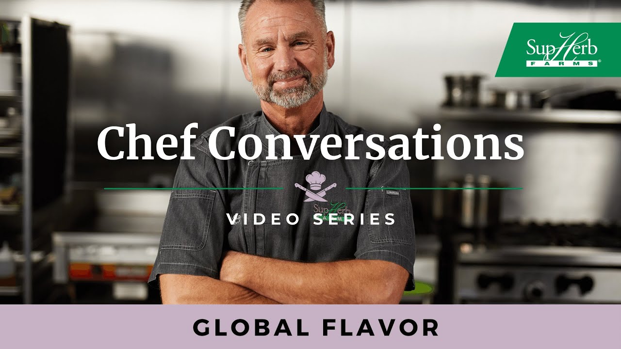 Global Flavor | Chef Conversations - SupHerb Farms - YouTube