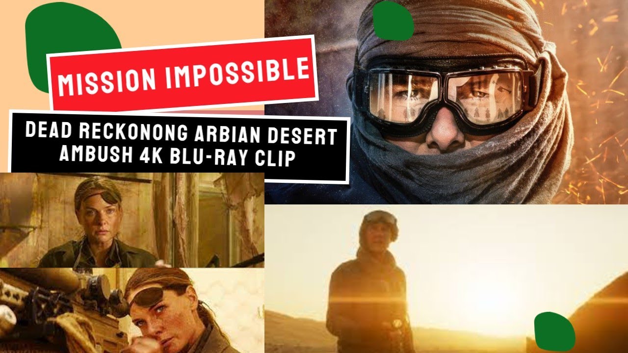 Mission Impossible Dead Reckoning Arabian Desert Ambush 4K Blu-ray ...