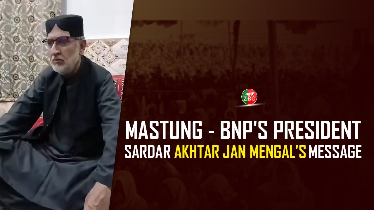 Mastung - BNP's President Sardar Akhtar Jan Mengal’s Message - YouTube