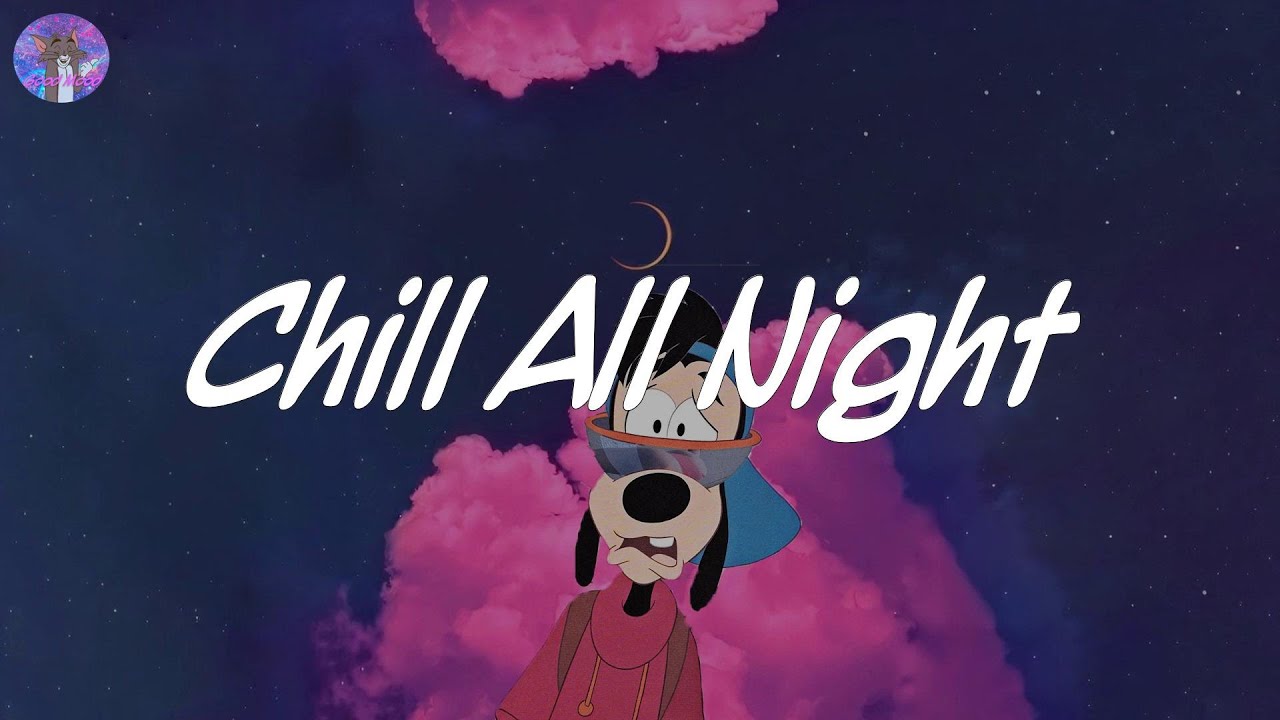 Chill All Night - Songs to free your mind (pop music playlist ) - YouTube