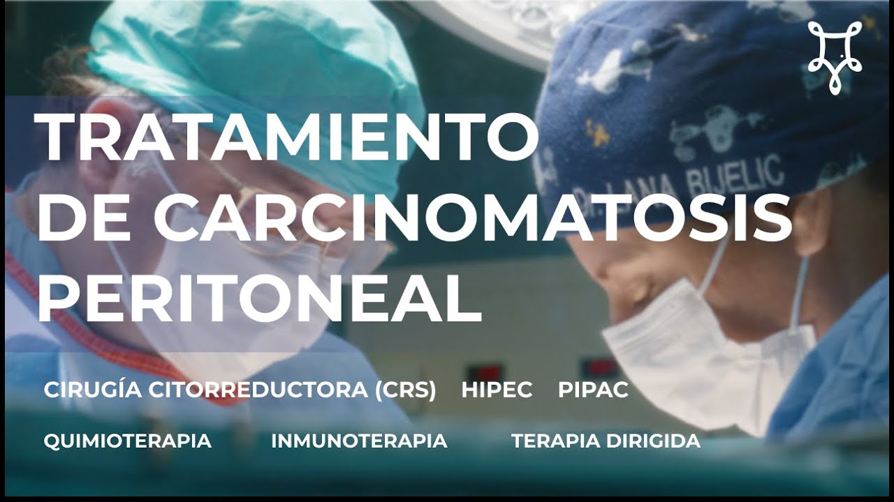 TRATAMIENTO DE CÁNCER PERITONEAL: CIRUGÍA CITORREDUCTORA, HIPEC, PIPAC ...
