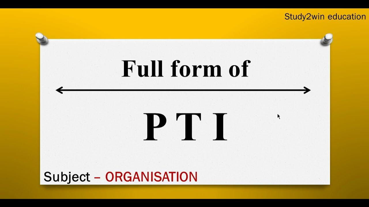 pti-ka-full-form-full-form-of-pti-in-english-subject-organisation