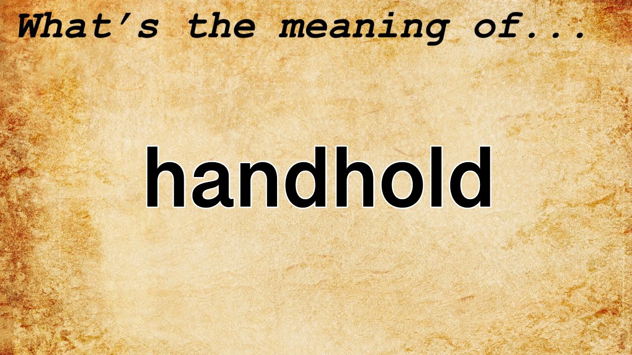 Handhold Meaning | Definition of Handhold - YouTube