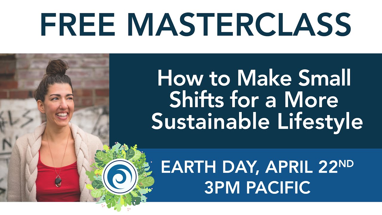 FREE Masterclass — How to Make Small Shifts for a More Sustainable ...