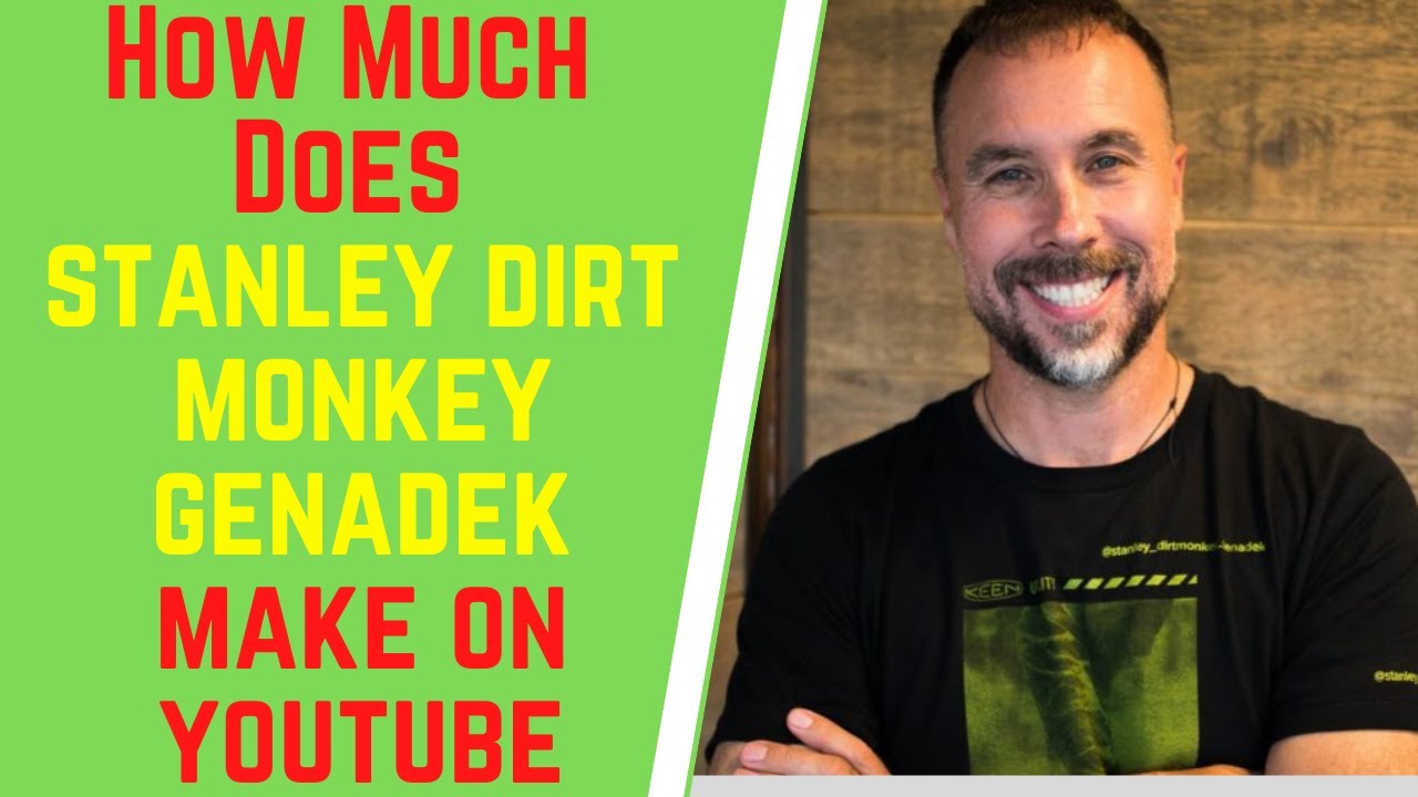 How Much Does Stanley Dirt Monkey Genadek Make On YouTube,Stanley ...