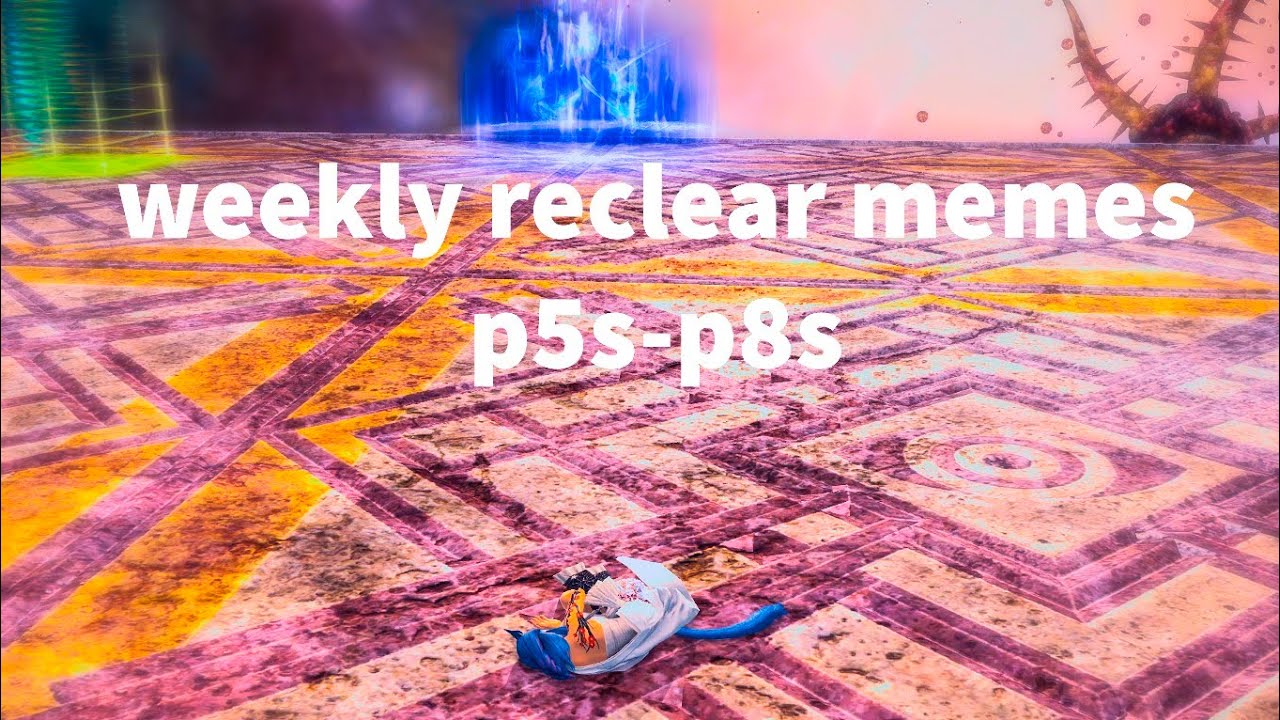 Reclear memes from PF p5s-p8s | FFXIV - YouTube