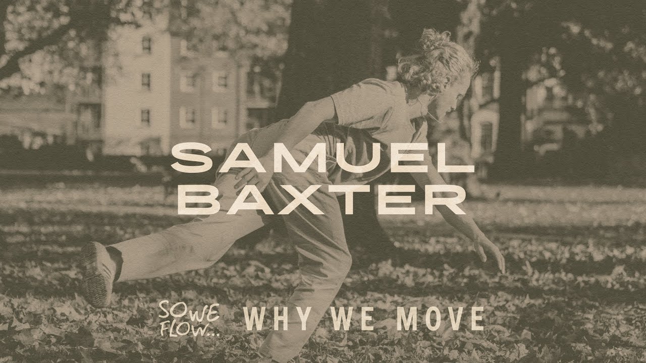 Expression & Forging Your Own Style with Samuel Baxter | Why We Move ...