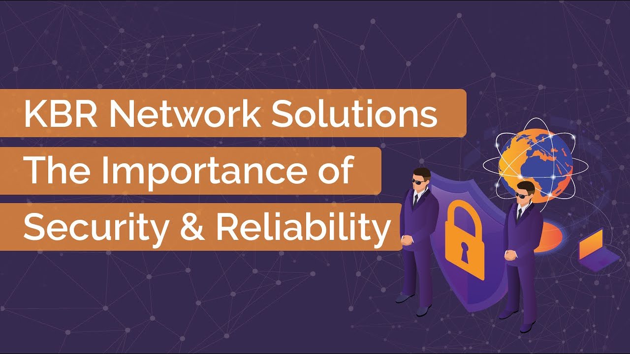 KBR Network Solutions - The importance of security and reliability ...