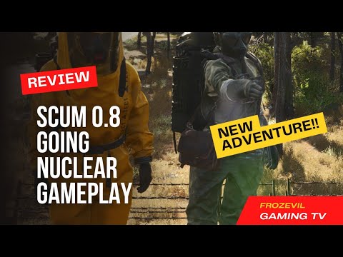 SCUM 0.8 Going Nuclear - Exploring Nuclear Power Plant and Get Blow up ...