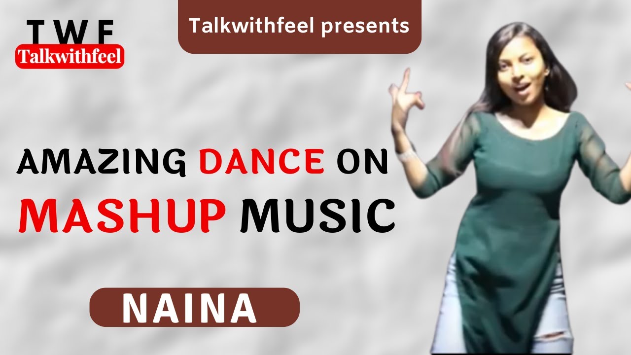 Amazing Dance On Mashup Music | Naina | Dance | Talkwithfeel | #dance # ...