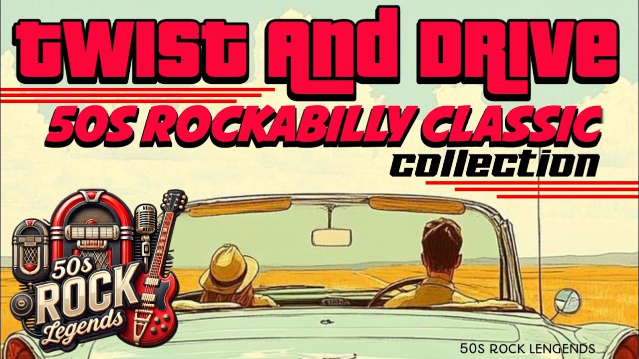 Twist And Drive - 50s Rockabilly Classic | 50s Rock Legends Collection ...