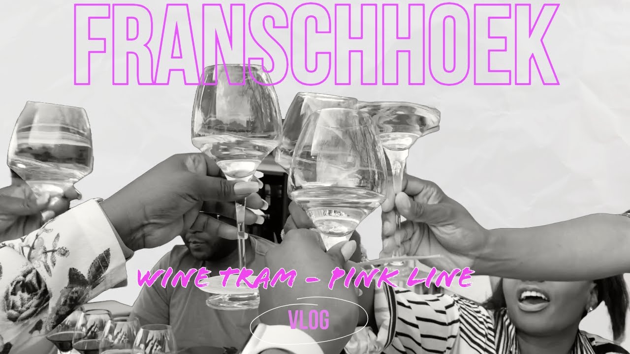 #VLOG: FRANSCHHOEK WINE TRAM PINK LINE |ZIMbarbieAN - YouTube
