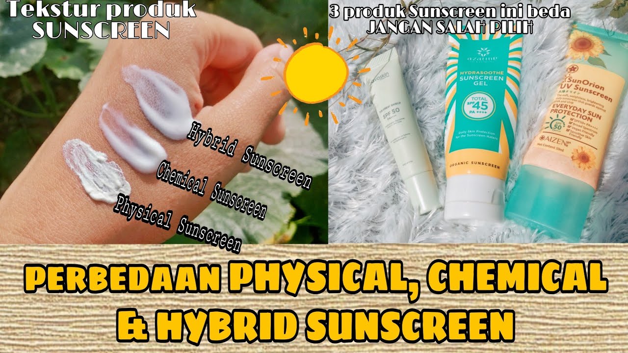 apa bedanya. Chemical, Physical & Hybrid Sunscreen ketahui dulu jenis ...