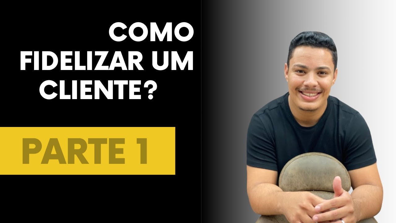 Como fidelizar um cliente? Parte 1. - YouTube
