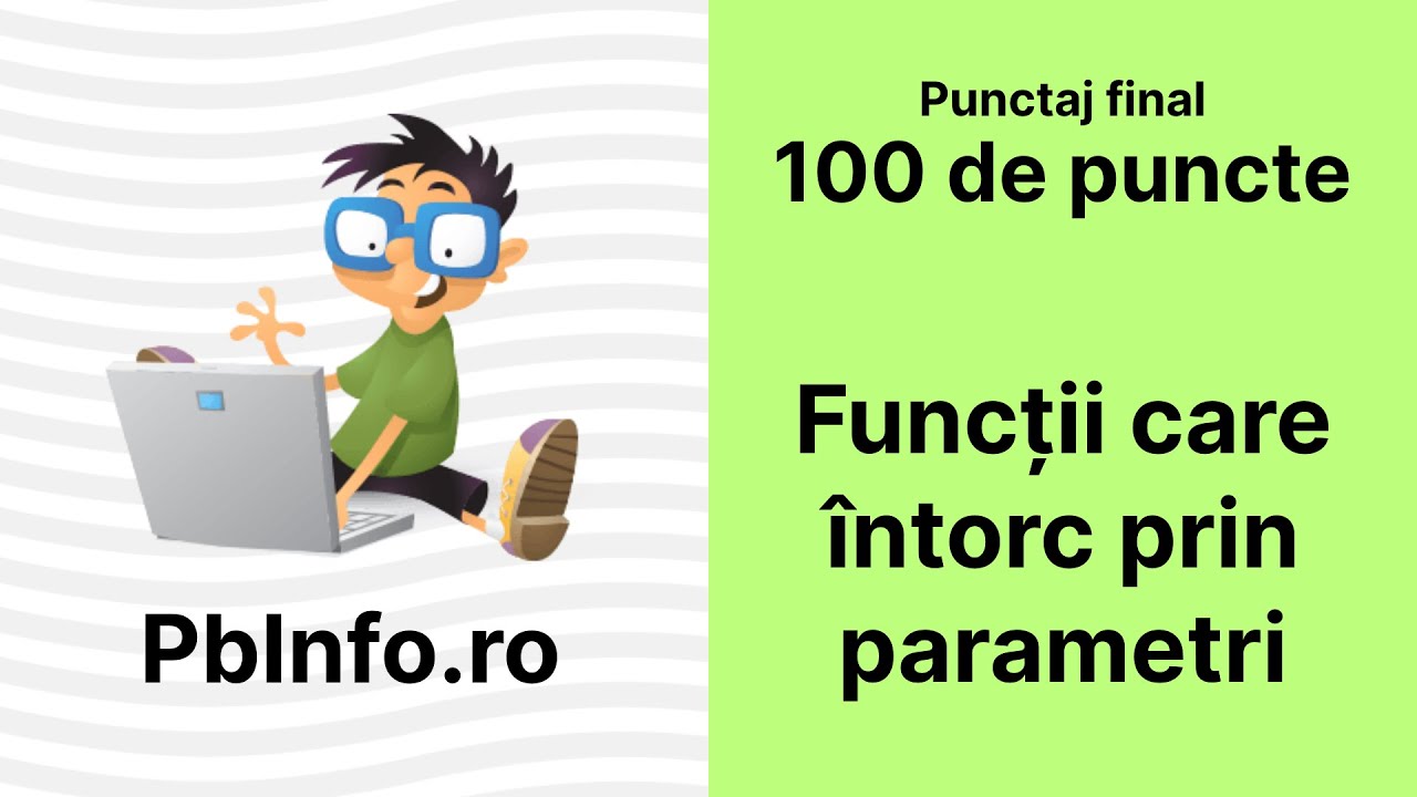 Probleme rezolvate PbInfo - Funcții care întorc valori prin parametri ...