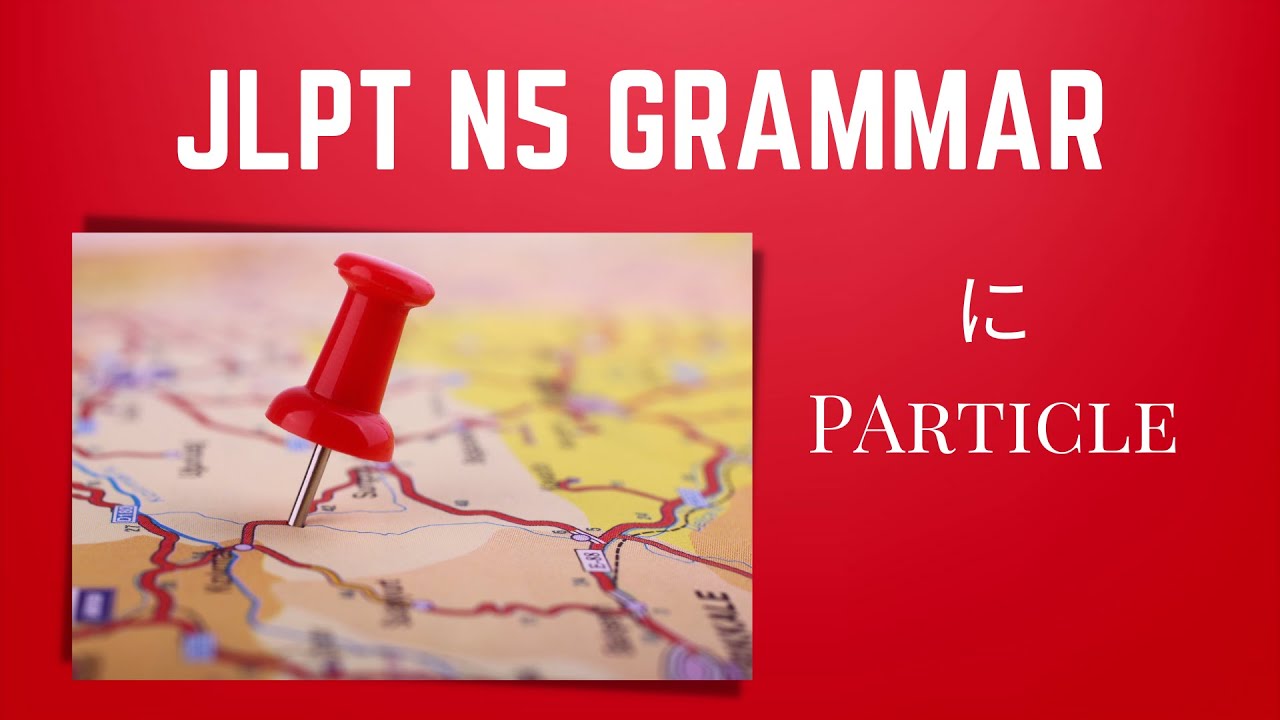Basic JAPANESE GRAMMAR(Particle に） - YouTube
