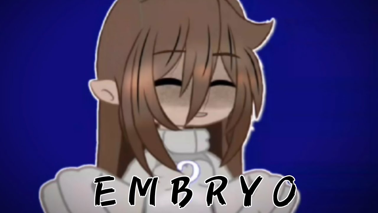 EMBRYO ‼️ +16 ‼️#meme #animation #gachaclub #гачаанимация #рекомендации ...