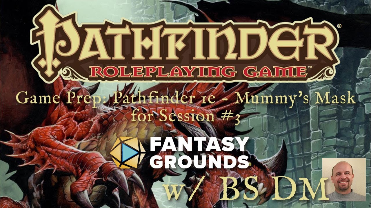 Game Prep: Fantasy Grounds - Pathfinder 1e - Mummy's Mask (gaming ...