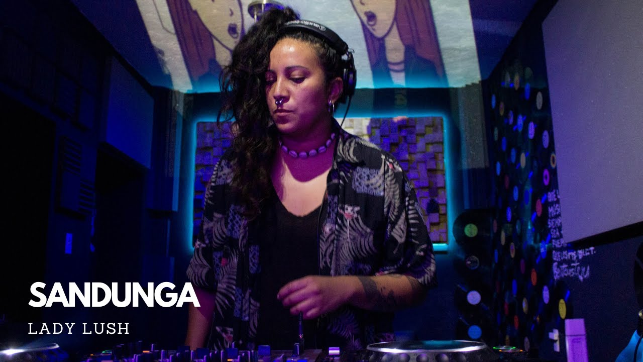 SANDUNGA | LADY LUSH | DJ SET - YouTube