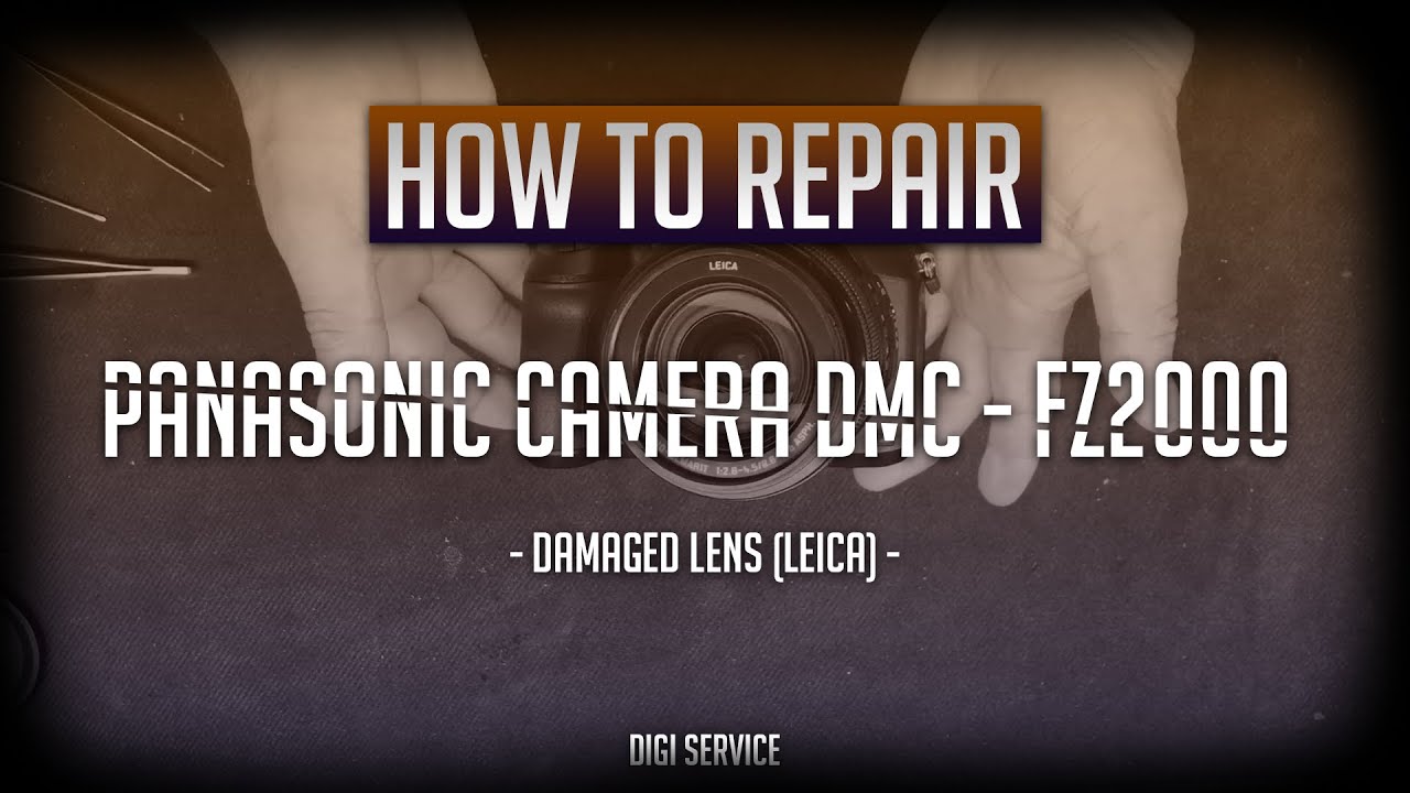 How to repair Panasonic camera DMC-FZ2000 Damaged lens (leica) - YouTube