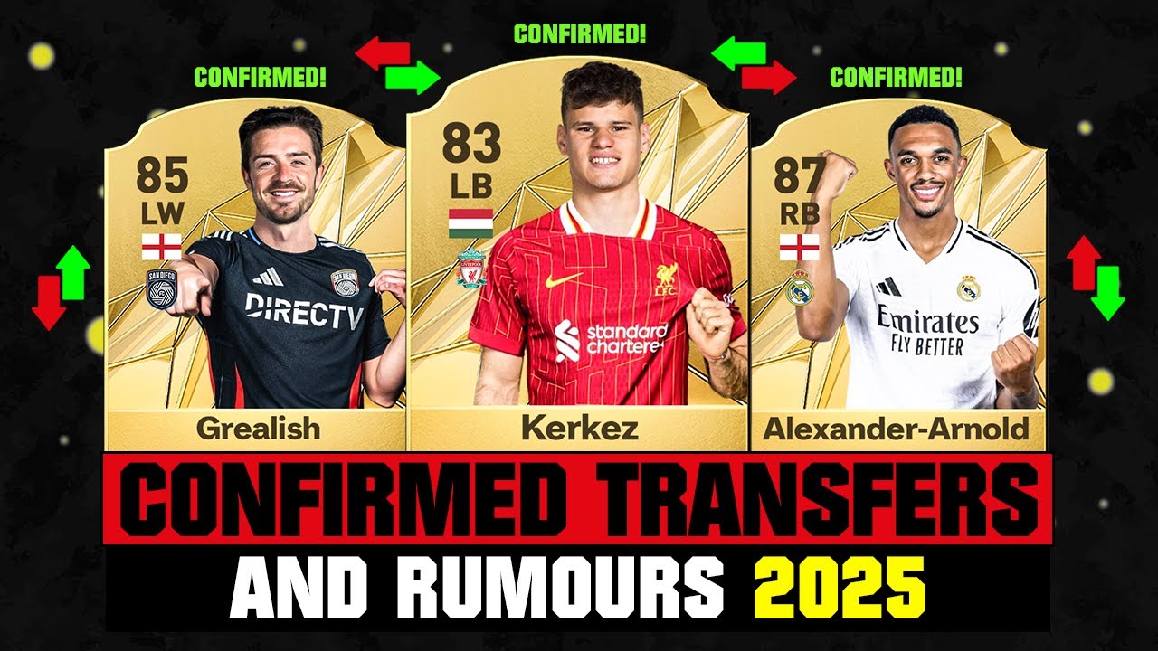 FIFA 25 | NEW CONFIRMED TRANSFERS & RUMOURS! 🚨🔥 ft. Kerkez, Grealish ...