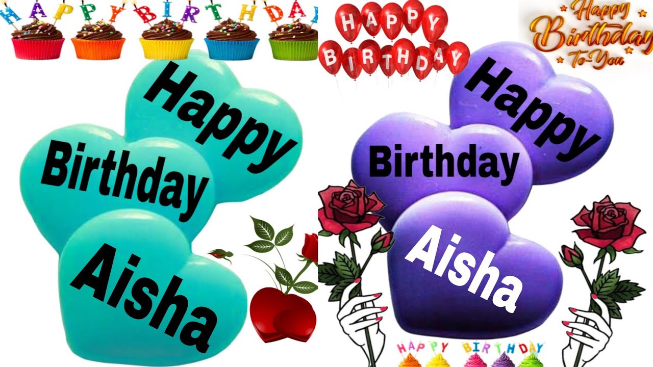 Happy Birthday Aisha/Happy Birthday to you Aisha/Happy Birthday Aisha ...