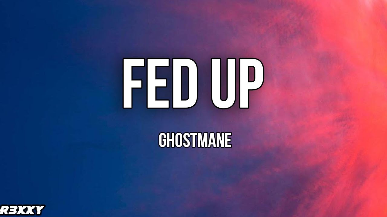 Ghostmane - Fed Up [Lyrics] - YouTube