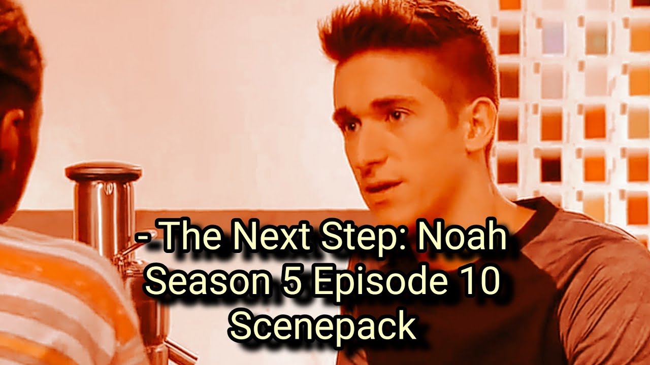 The Next Step - Noah - Season 5 Episode 10 Scenepack - YouTube