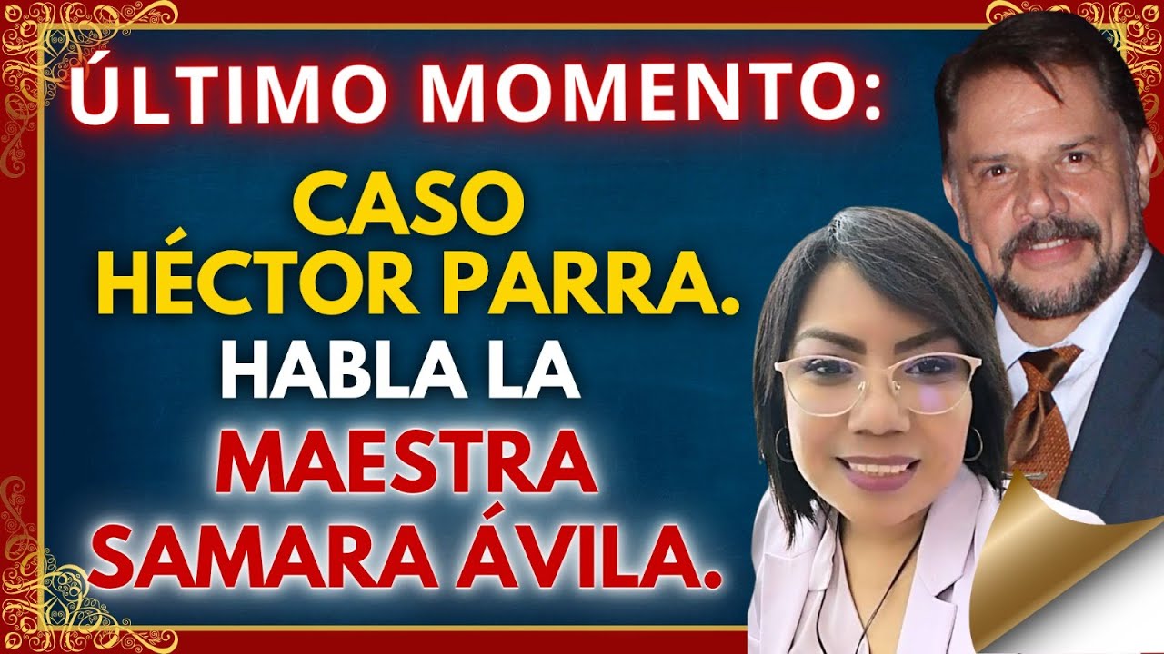 CASO HECTOR PARRA: ULTIMO MOMENTO HABLA LA MAESTRA SAMARA AVILA, SE ...