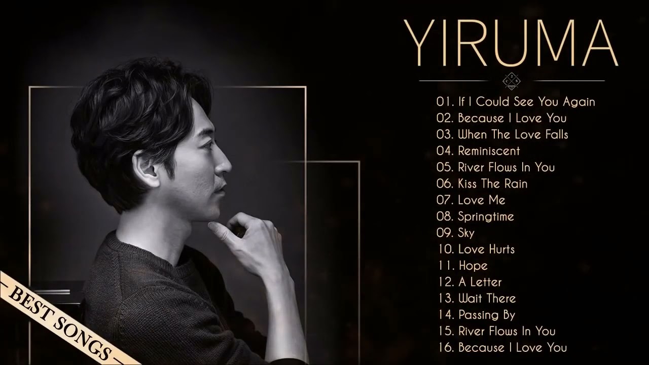 Yiruma Greatest Hits 이루마 피아노곡모음 신곡포함 연속듣기 광고없음 고음질 The Best Of Yiruma ...