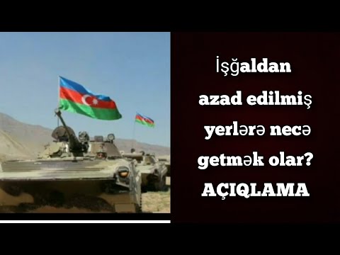 İşğaldan azad edilmiş yerlərə necə getmək olar? - AÇIQLAMA
