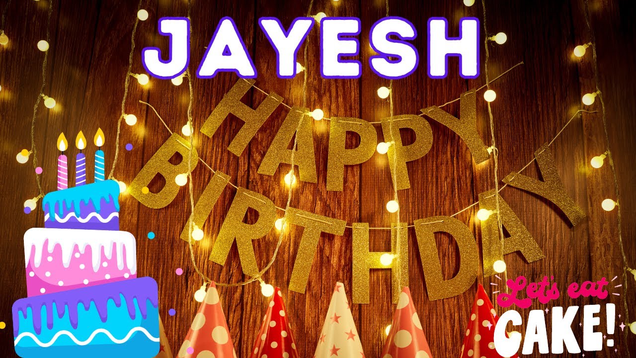 Happy Birthday Jayesh, Birthday of Jayesh, Best Birthday Wishes, hbd ...