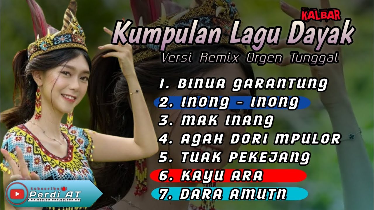 KUMPULAN LAGU DAYAK KALBAR || VERSI REMIX ORGEN TUNGGAL || ZONA GANJUR || By__Perdi AT - YouTube