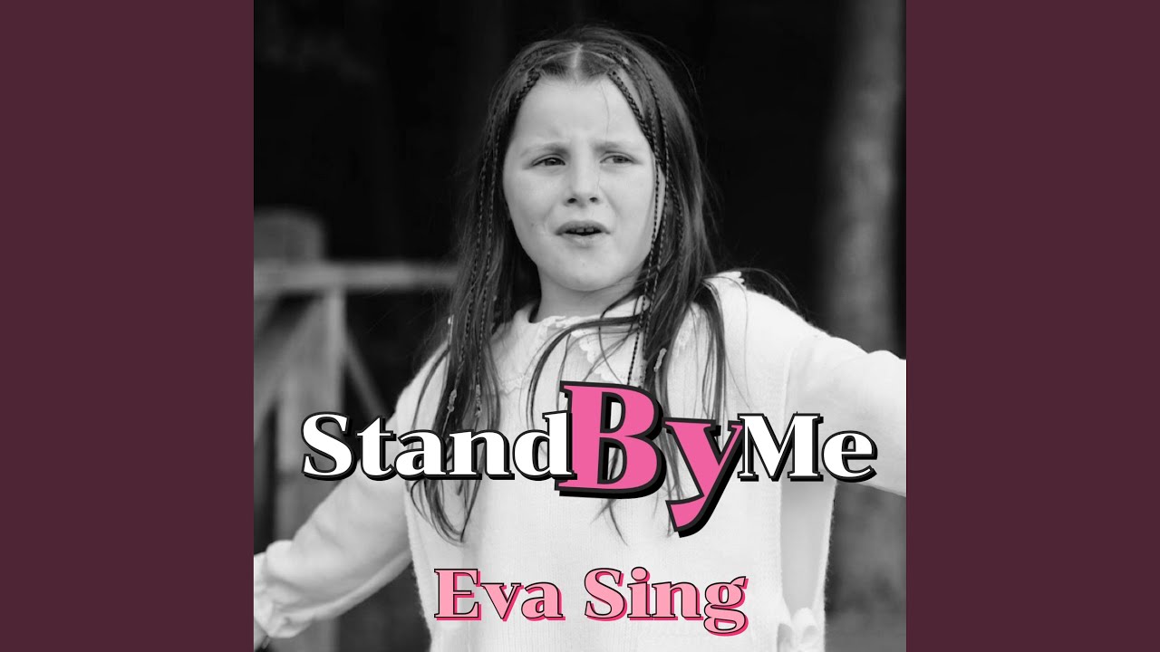 Stand By Me (feat. little girl Eva Sing) - YouTube