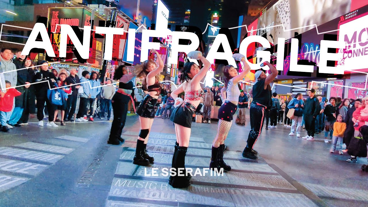 [KPOP IN PUBLIC NYC | TIMES SQUARE] LE SSERAFIM (르세라핌) 'ANTIFRAGILE ...