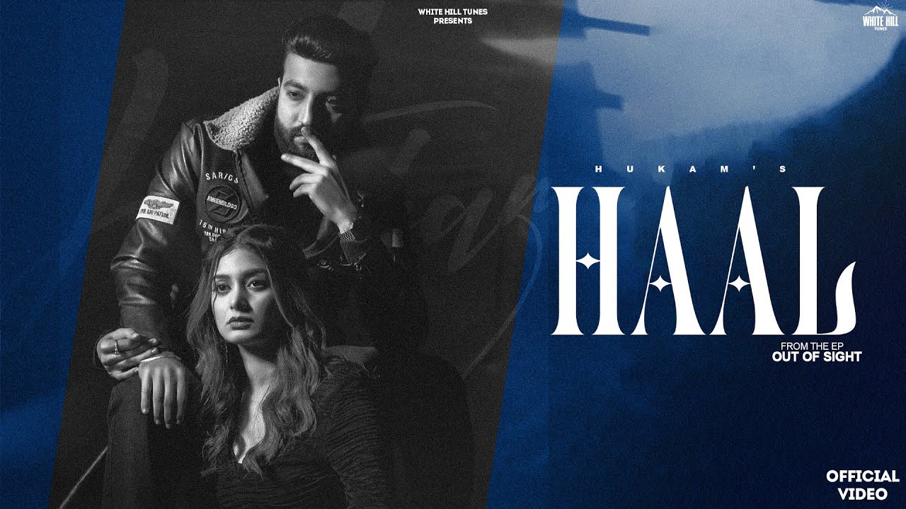 Haal (Official Video) Hukam | Out Of Sight | El Boii | Punjabi songs ...