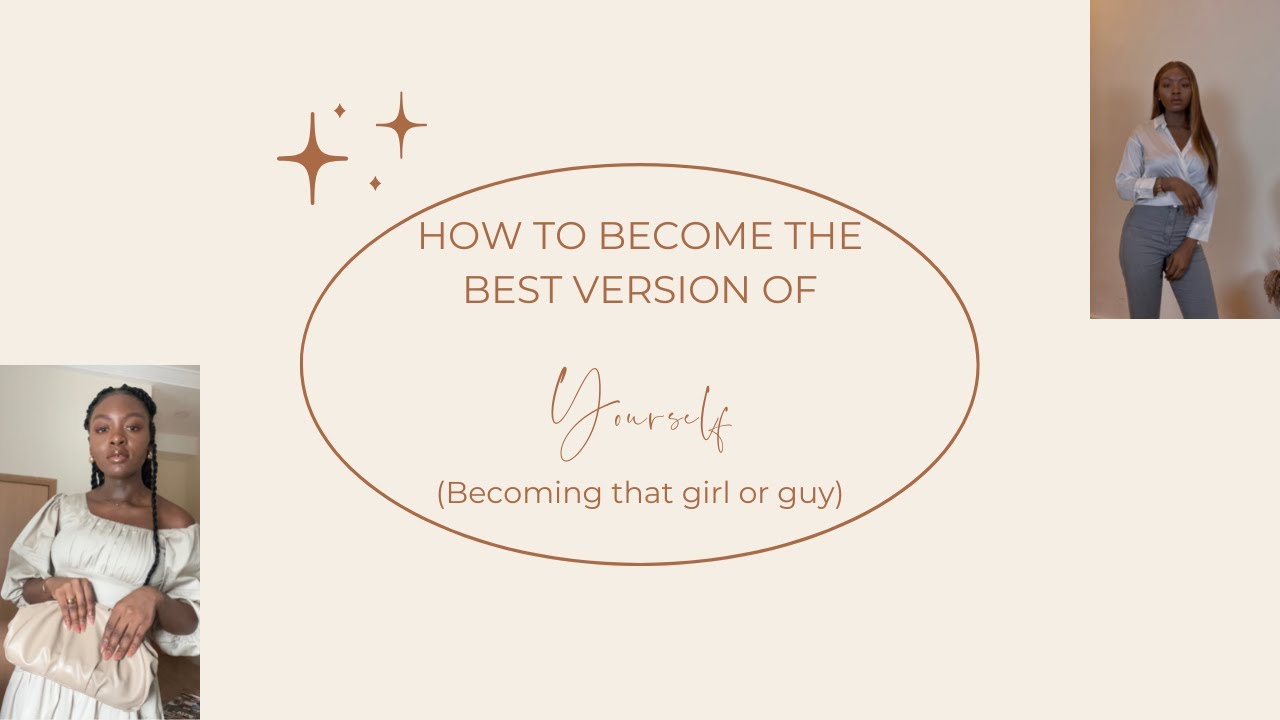 HOW TO BECOME THAT GIRL (Becoming the best version of yourself) - YouTube