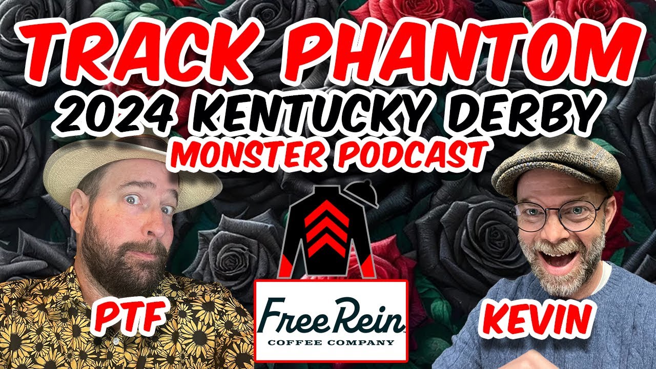 Track Phantom - Kevin Kilroy - 2024 Kentucky Derby Monster Podcast ...
