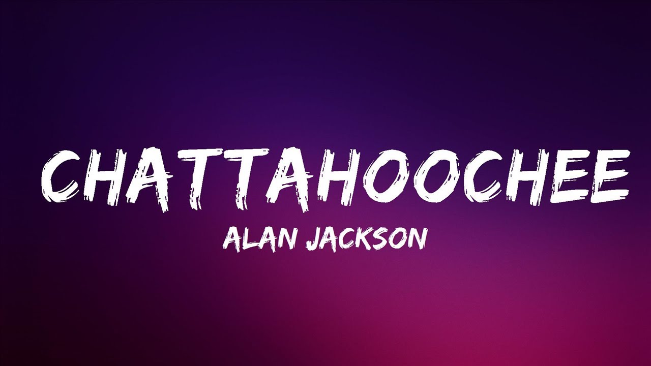 Alan Jackson - Chattahoochee | Lyrics Video (Official) - YouTube