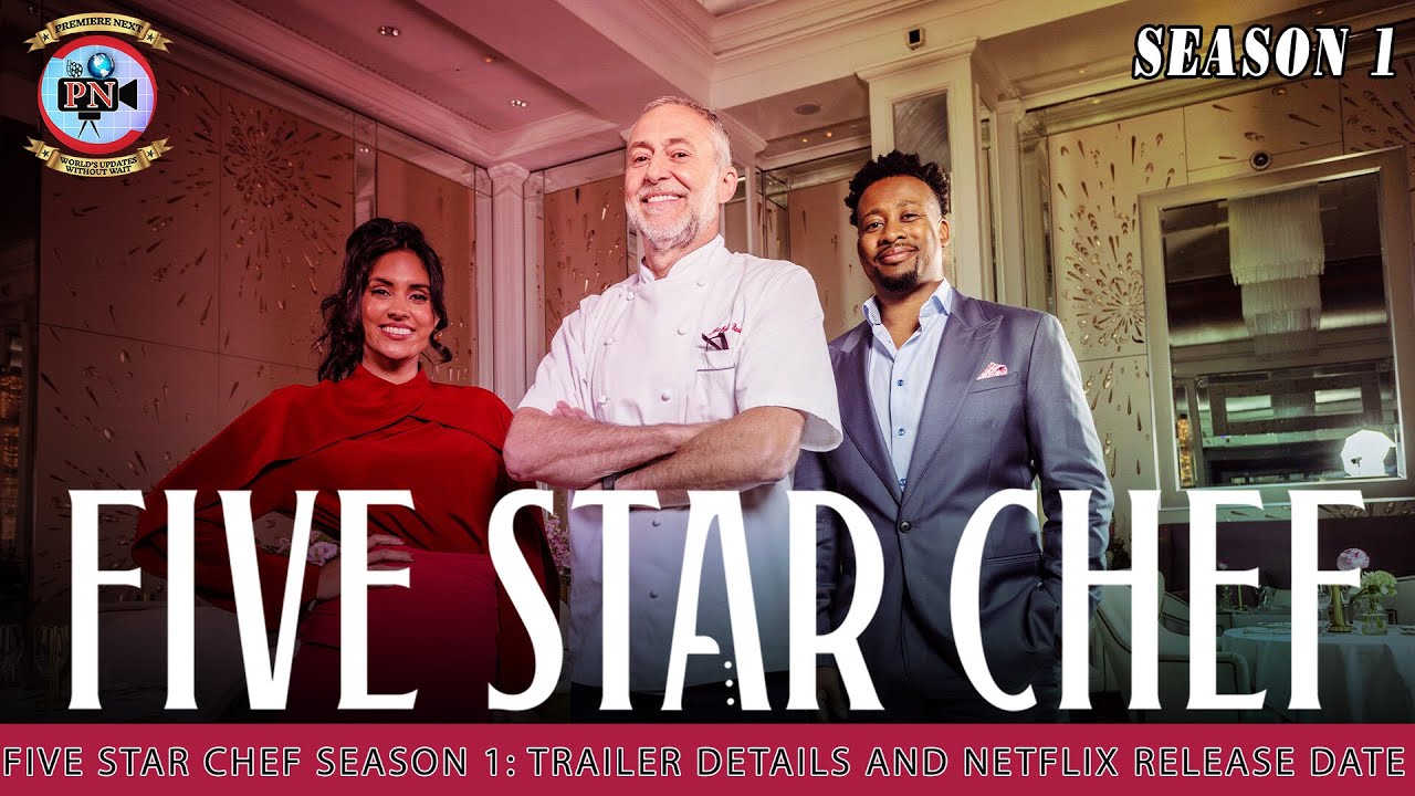 Five Star Chef Season 1: Trailer Details And Netflix Release Date - Premiere Next - YouTube