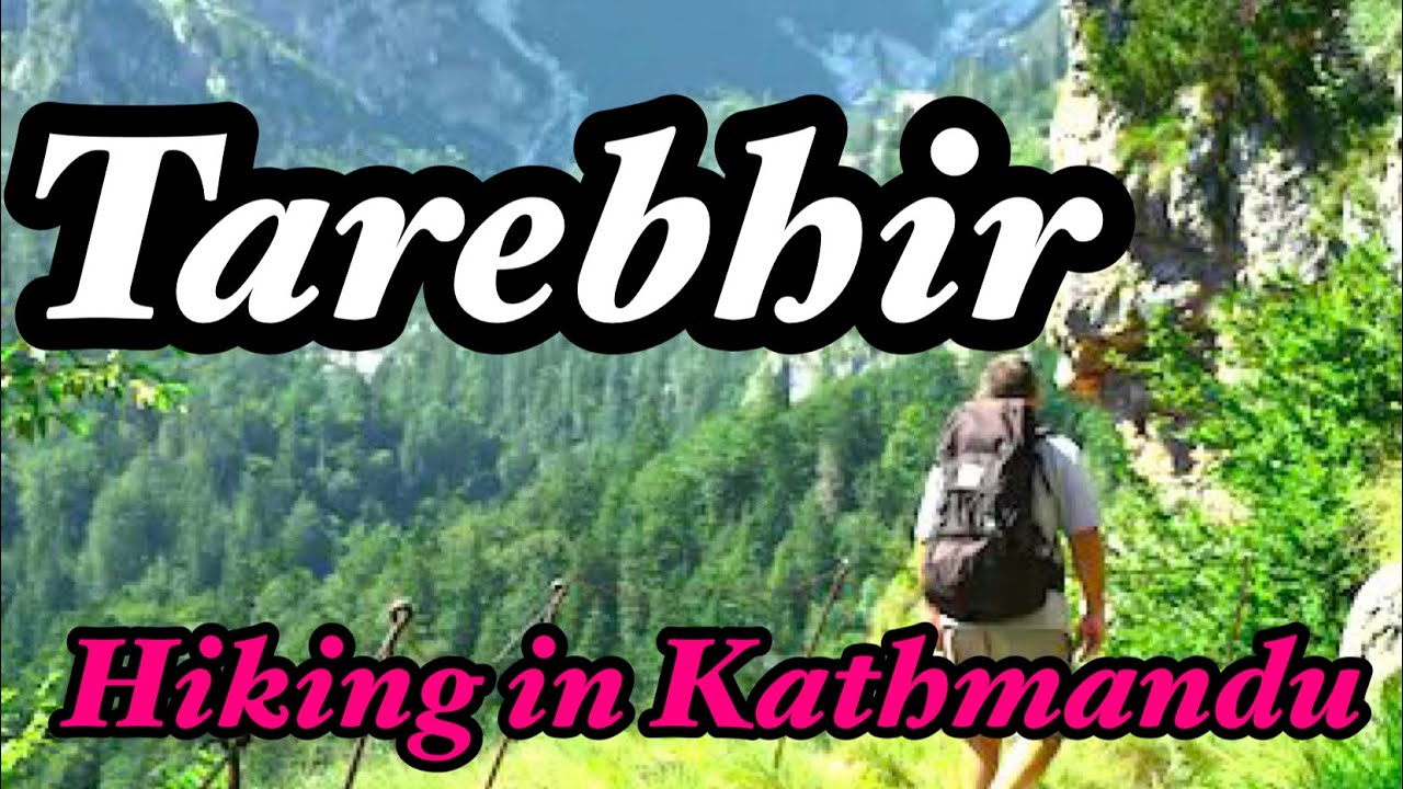 Hiking-Kathmandu To Tarevir ! Visit Nepal 2020 ! Tarevir ! - YouTube
