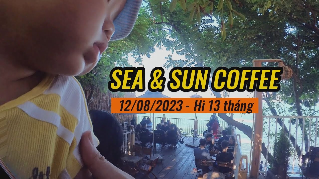 Review Sea & Sun Coffee | Hi Đi Đâu Đó | Hi 13 tháng :)) - YouTube