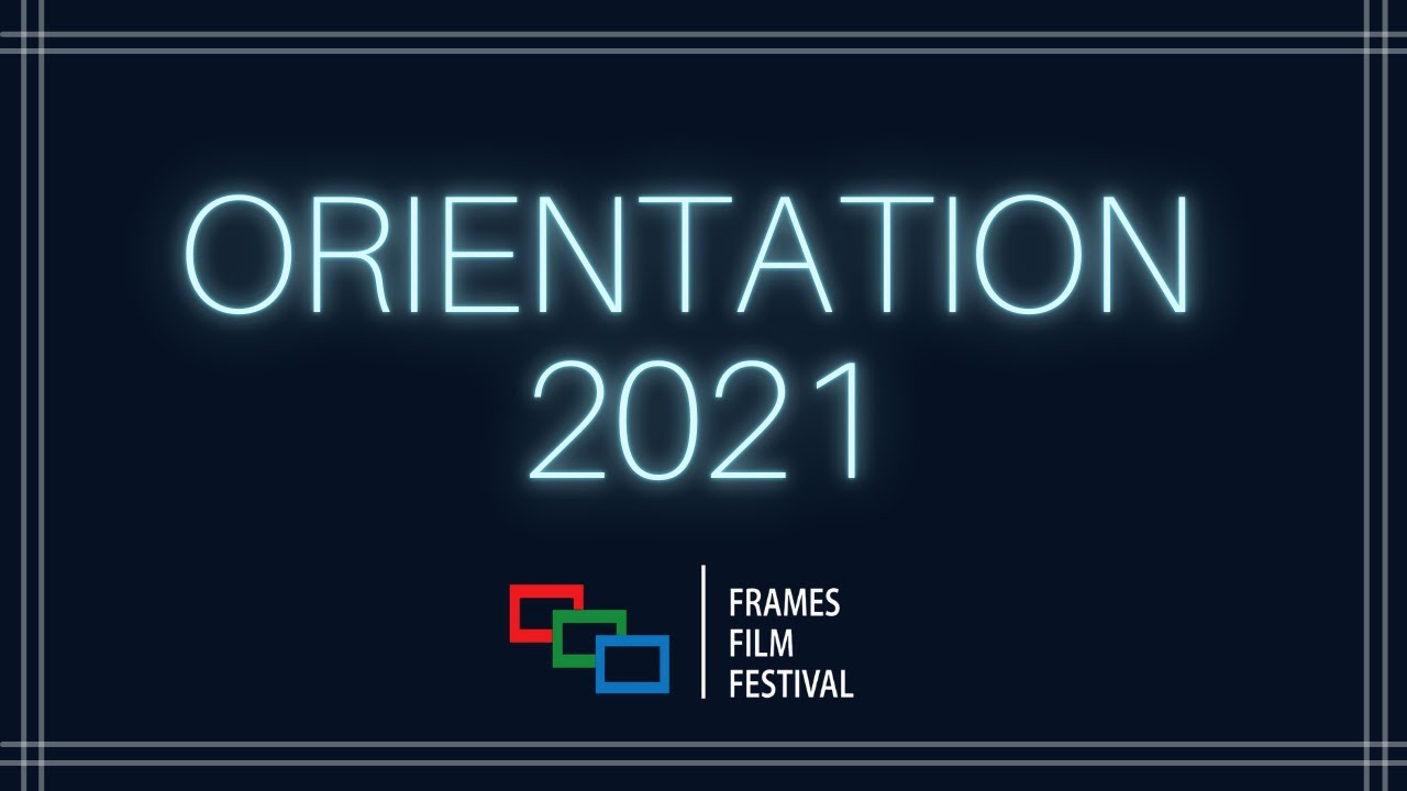 Frames Film Festival 2021 Orientation Live Stream - YouTube